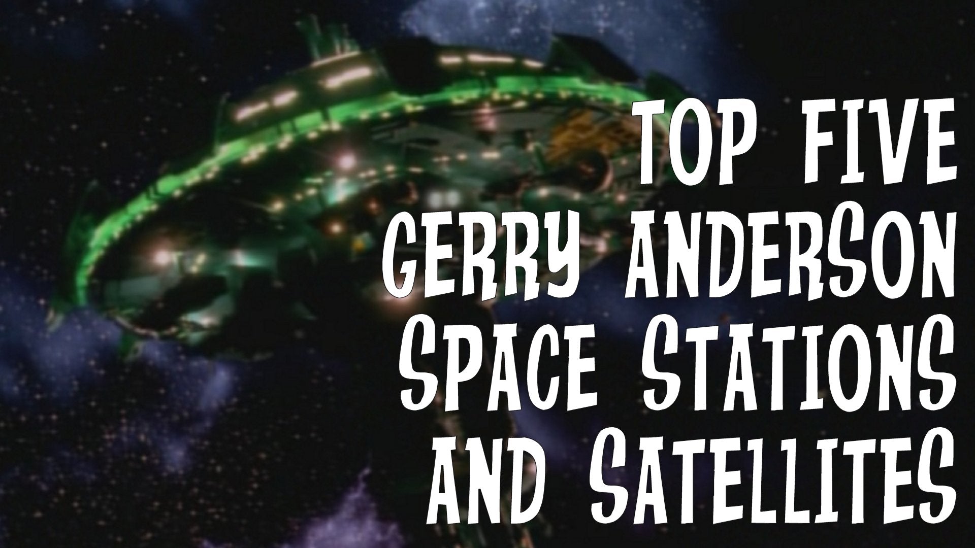 Top 5 Gerry Anderson space stations - you won't be able to unsee #4 ...