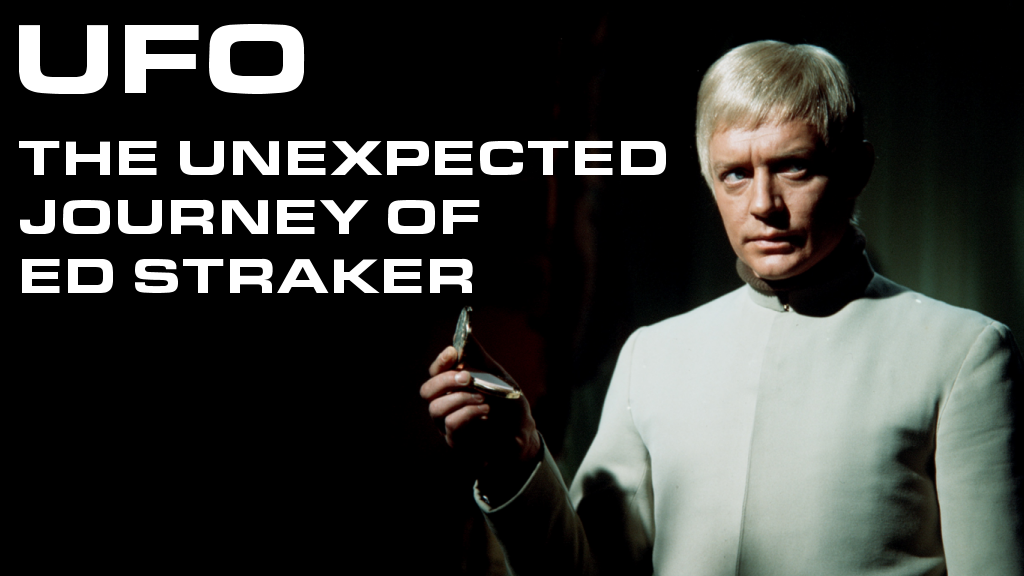 UFO - The unexpected journey of Commander Ed Straker – The Gerry ...